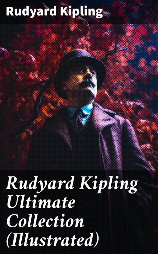Rudyard Kipling Ultimate Collection (Illustrated) (ebook), Rudyard ...