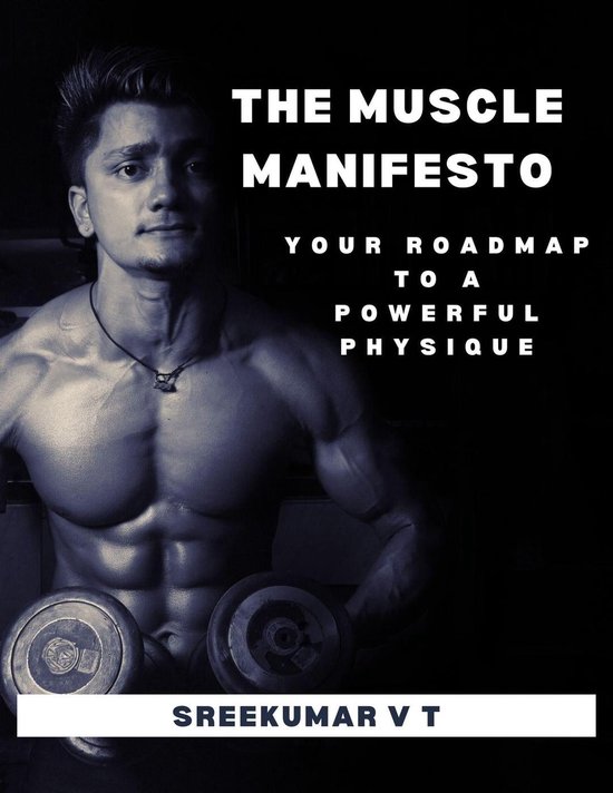 The Muscle Manifesto: Your Roadmap to a Powerful Physique (ebook ...