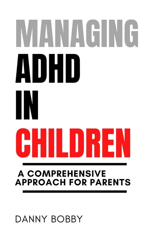 Managing ADHD in Children (ebook), Danny Bobby | 1230007089022 | Boeken | bol