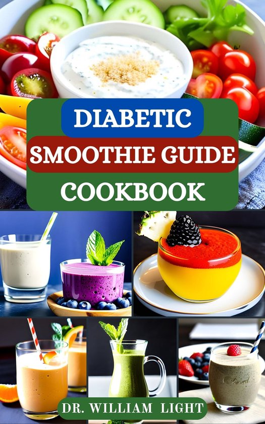 DIABETIC SMOOTHIE GUIDE COOKBOOK (ebook), Dr William Light | 1230007021138 | Boeken | bol