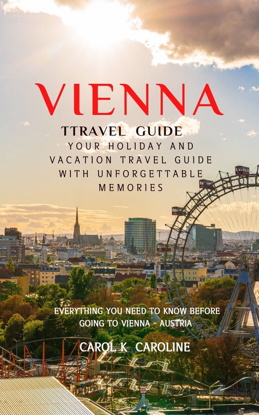 Vienna Travel Guide 2024 (ebook), CAROL K CAROLINE | 1230007076664 ...