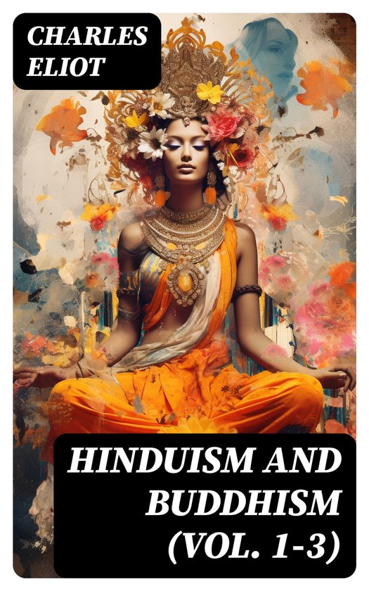 Hinduism and Buddhism (Vol. 1-3) (ebook), Charles Eliot | 8596547723998 | Boeken | bol