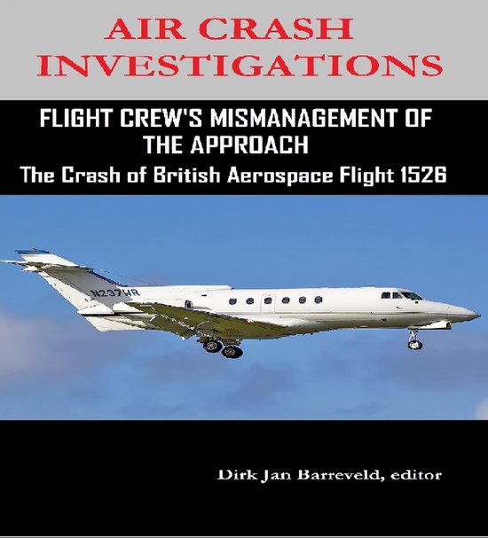 AIR CRASH INVESTIGATIONS FLIGHT CREW’S MISMANAGEMENT OF THE APPROACH ...