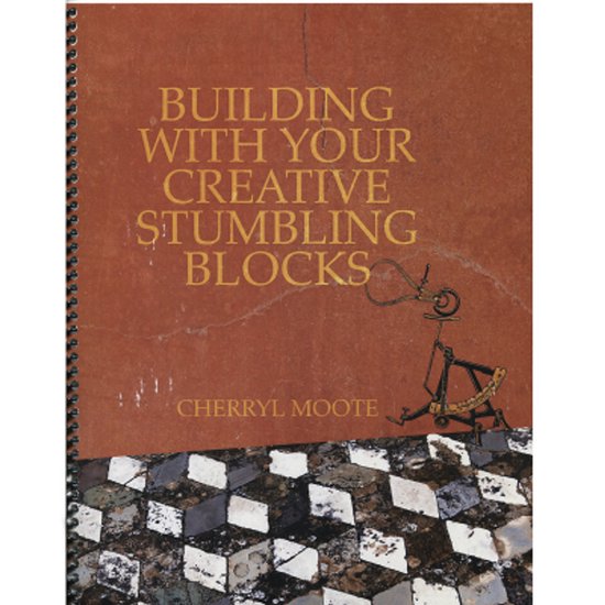 Building With Your Creative Stumbling Blocks, Cherryl Moote ... Building With Your Creative Stumbling Blocks, Cherryl Moote ...