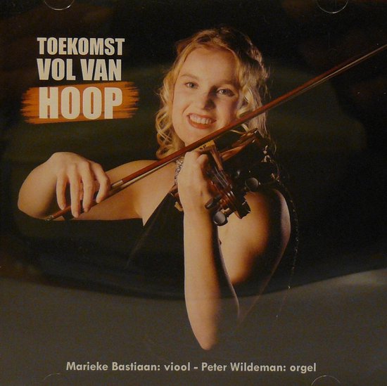 Toekomst vol van Hoop, Marieke Bastiaan / Peter Wildeman | Muziek | bol