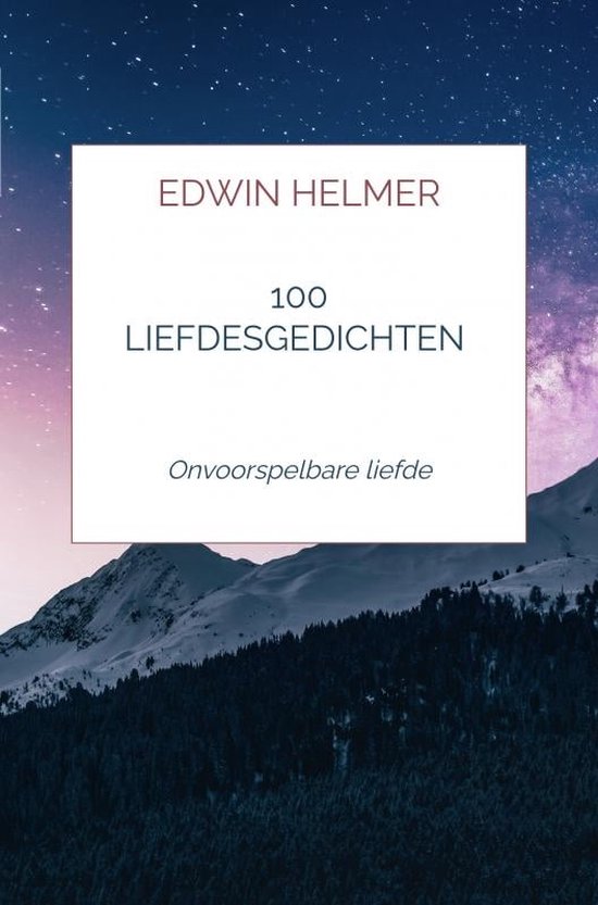 100 liefdesgedichten (ebook), Edwin Helmer | 9789464928082 | Boeken | bol