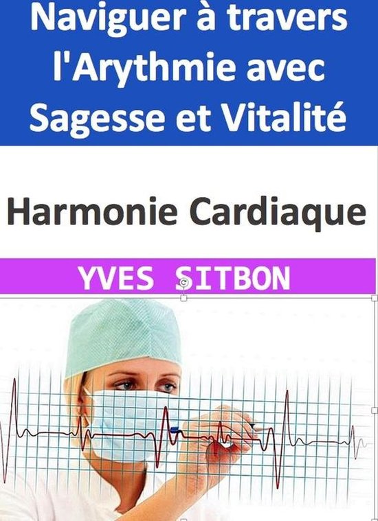 Harmonie Cardiaque : Naviguer à travers l'Arythmie avec Sagesse et ...
