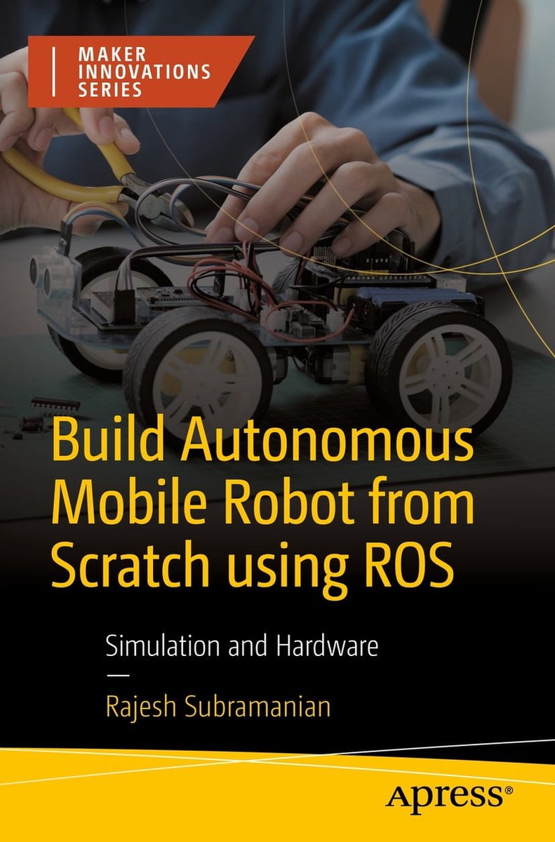 Maker Innovations Series - Build Autonomous Mobile Robot from Scratch using ROS... | bol.com