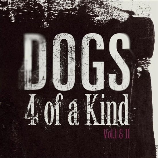 Dogs - 4 Of A Kind Volume 1 & 2 (3 CD), Dogs | Muziek | bol