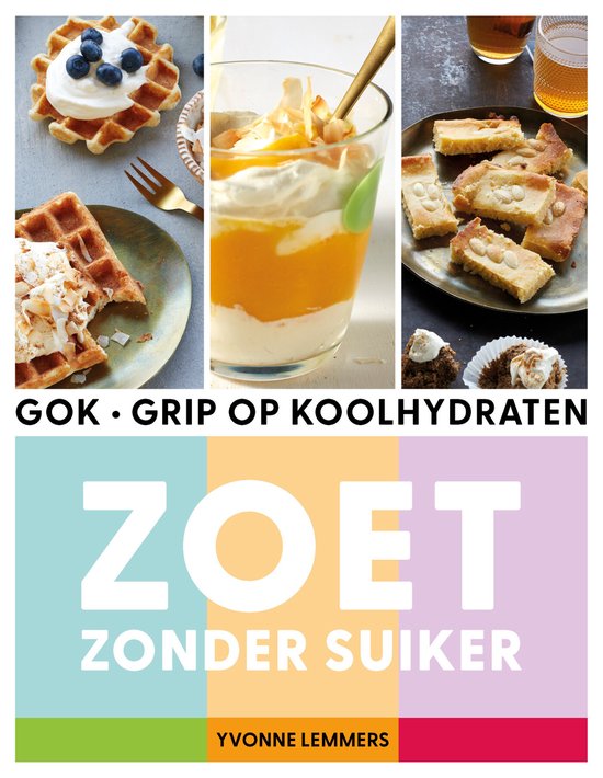 Grip op koolhydraten - zoet zonder suiker (ebook), Yvonne Lemmers | 9789043931458 | Boeken | bol