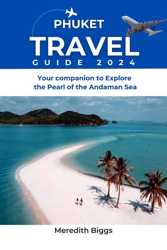 Phuket Travel Guide 2024 (ebook), Meredith Biggs | 1230006997656 ...