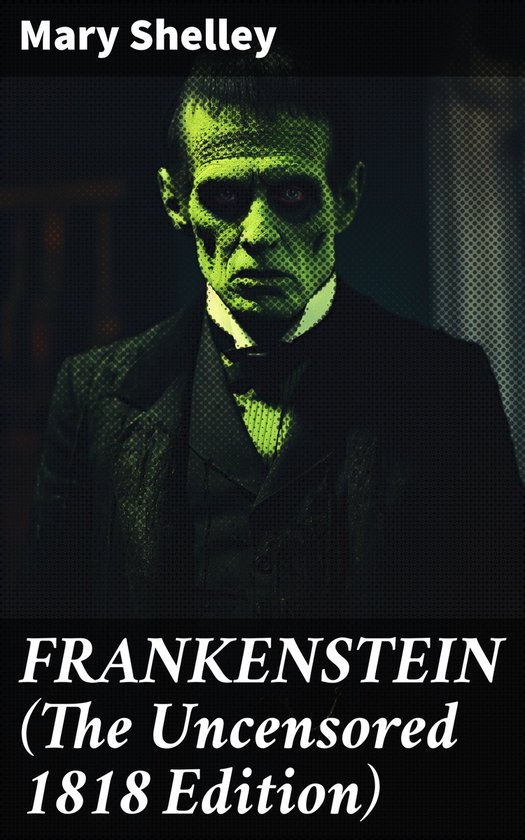 FRANKENSTEIN (The Uncensored 1818 Edition) (ebook), Mary Shelley | 8596547680482 | Boeken | bol