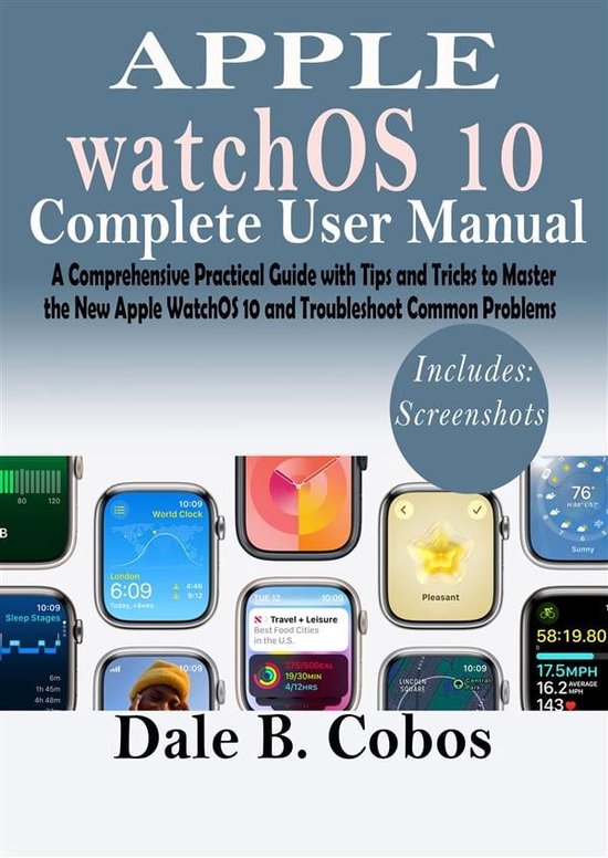 Apple WatchOS 10 Complete User Manual (ebook), Dale B. Cobos | 9791222451138 | Boeken | bol