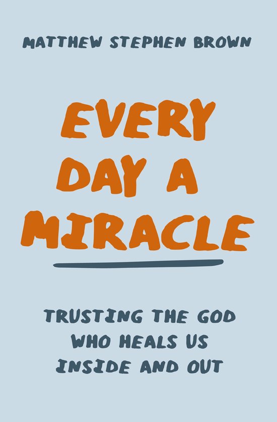 Every Day a Miracle, Matthew Stephen Brown | 9780785240822 | Boeken | bol