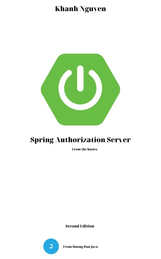 Spring Authorization Server - From the basics - Second Edition (ebook ...
