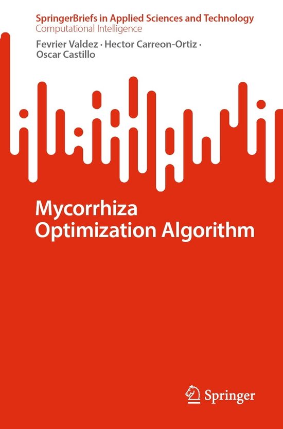 SpringerBriefs in Applied Sciences and Technology - Mycorrhiza Optimization Algorithm... | bol
