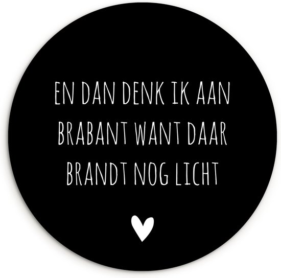 WallCircle - Wandcirkel ⌀ 90 - Quotes - En dan denk ik aan Brabant ...