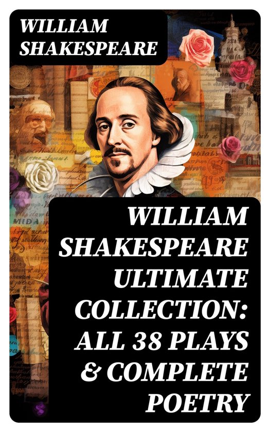 WILLIAM SHAKESPEARE Ultimate Collection: ALL 38 Plays & Complete Poetry ...