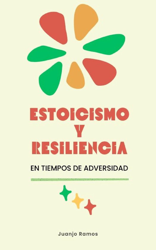 Estoicismo y resiliencia en tiempos de adversidad (ebook), Juanjo Ramos |... | bol