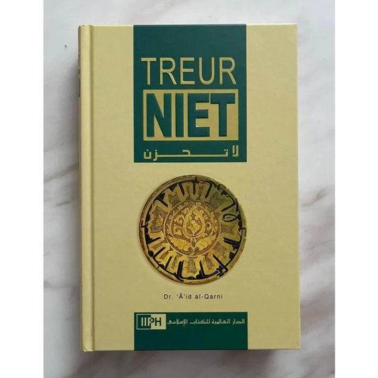 Treur Niet | Wees niet bedroefd, Dr 'Aaidh Al-Qarni | 5430000169950 | Boeken | bol