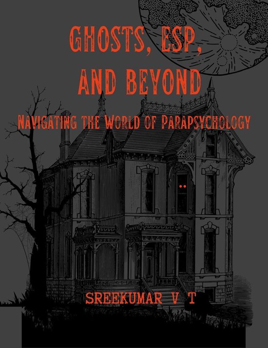 Ghosts, ESP, and Beyond: Navigating the World of Parapsychology (ebook), SREEKUMAR V T... | bol