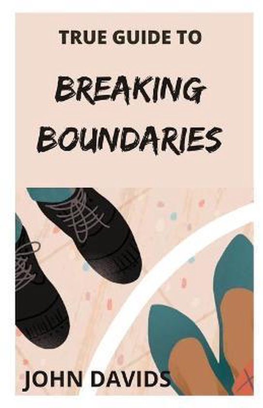 True guide to breaking boundaries, John Davids | 9798483816645 | Boeken ...