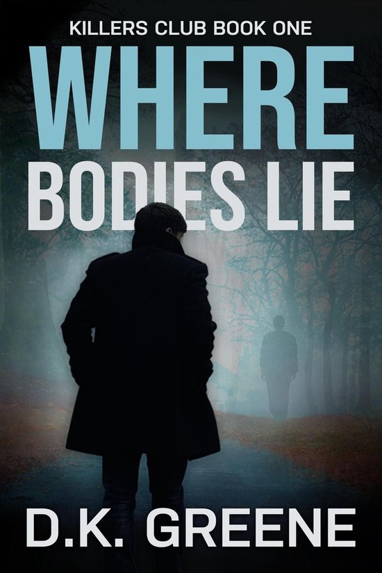 Killers Club 1 - Where Bodies Lie (ebook), D.K. Greene | 9781393884835 ...