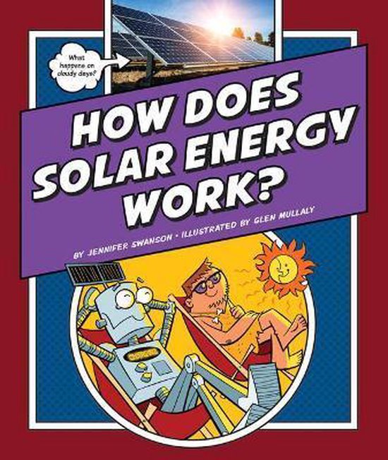 Explaining How Things Work- How Does Solar Energy Work?, Jennifer ...