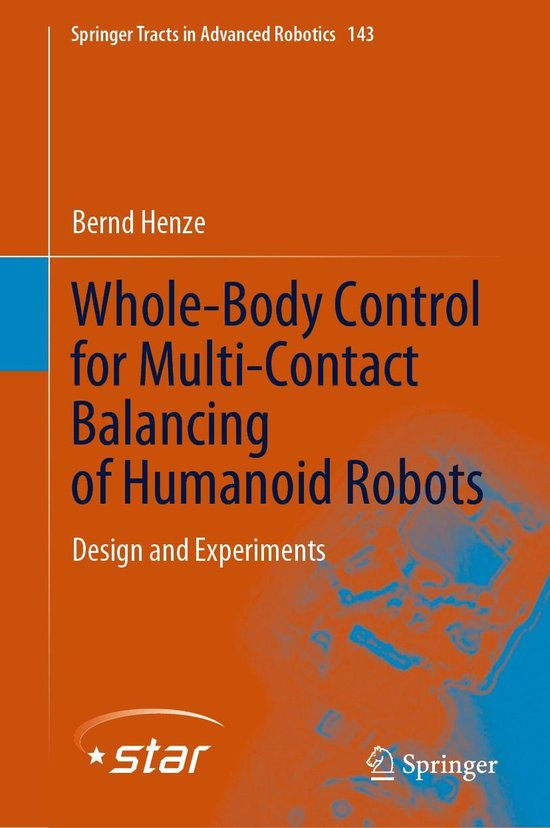 Springer Tracts in Advanced Robotics 143 - Whole-Body Control for Multi-Contact... | bol.com