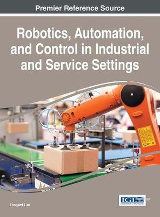 Robotics, Automation, and Control in Industrial and Service Settings | 9781466686939 |... | bol.com