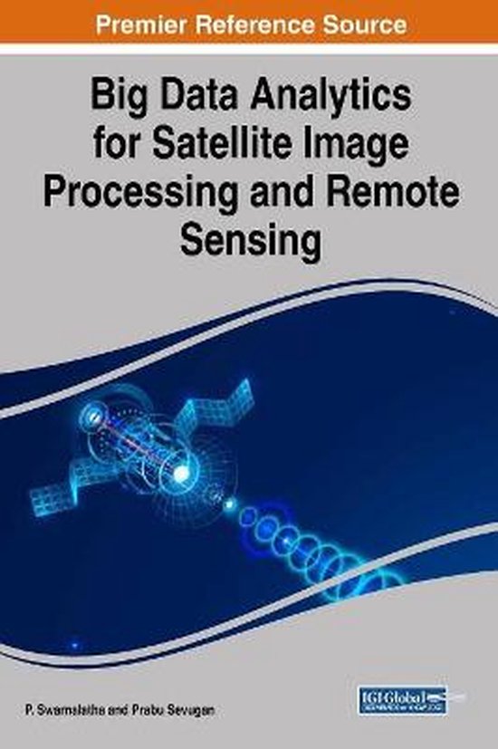 Big Data Analytics for Satellite Image Processing and Remote Sensing ...