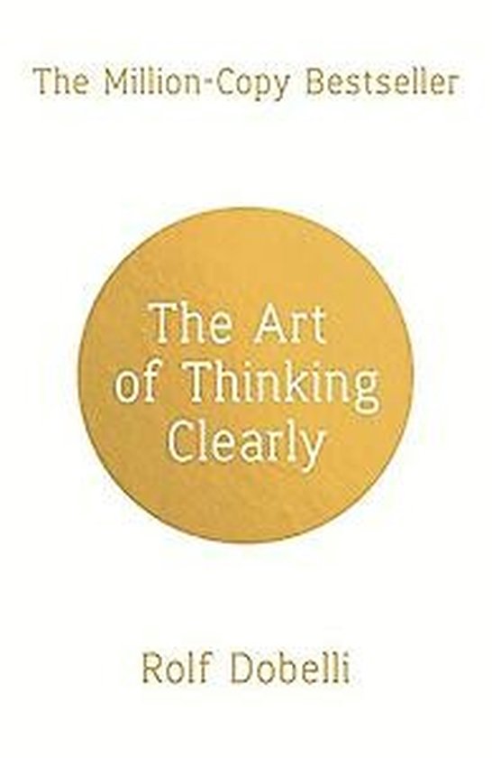 Art Of Thinking Clearly, Rolf Dobelli | 9781444759563 | Boeken | bol