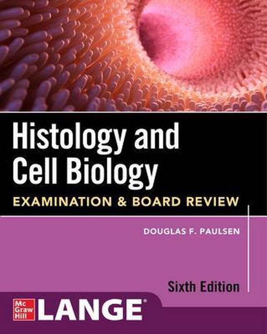Histology and Cell Biology: Examination and Board Review, Sixth Edition ...