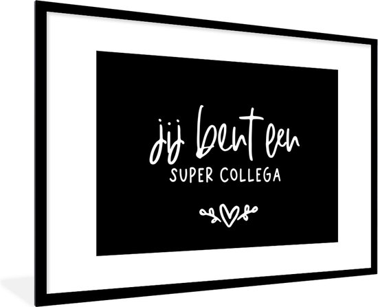Fotolijst incl. Poster - Collega - Spreuken - Jij bent een super ...