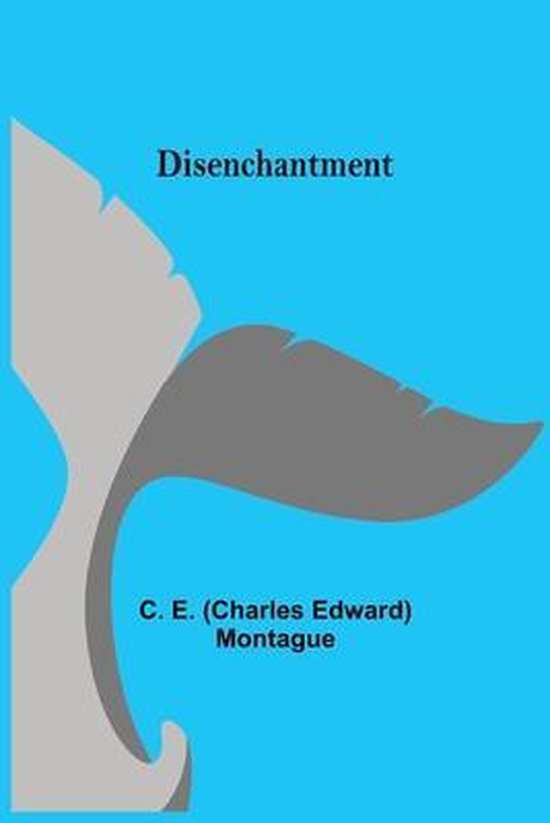 Disenchantment, C E (Charles Edward) Montague | 9789354945366 | Boeken | bol.com