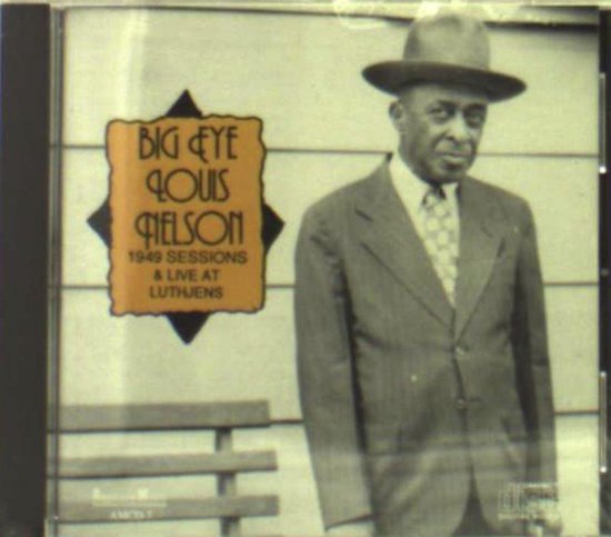 Louis Nelson - 1949 Sessions / Live At Luthjens (CD), Louis Nelson ...