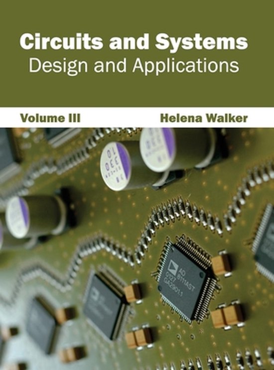 Circuits and Systems: Design and Applications (Volume III) | 9781632400994 | Boeken | bol