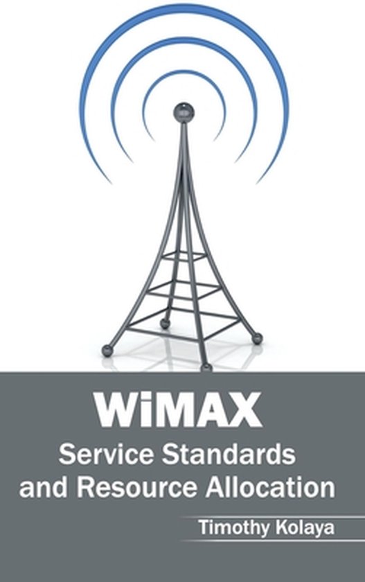 Wimax: Service Standards and Resource Allocation | 9781632405227 | Boeken | bol.com