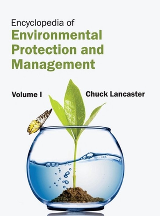 Encyclopedia of Environmental Protection and Management: Volume I ...