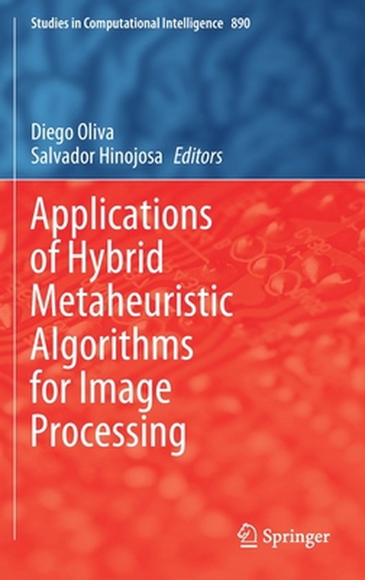 Applications of Hybrid Metaheuristic Algorithms for Image Processing | 9783030409760 |... | bol.com