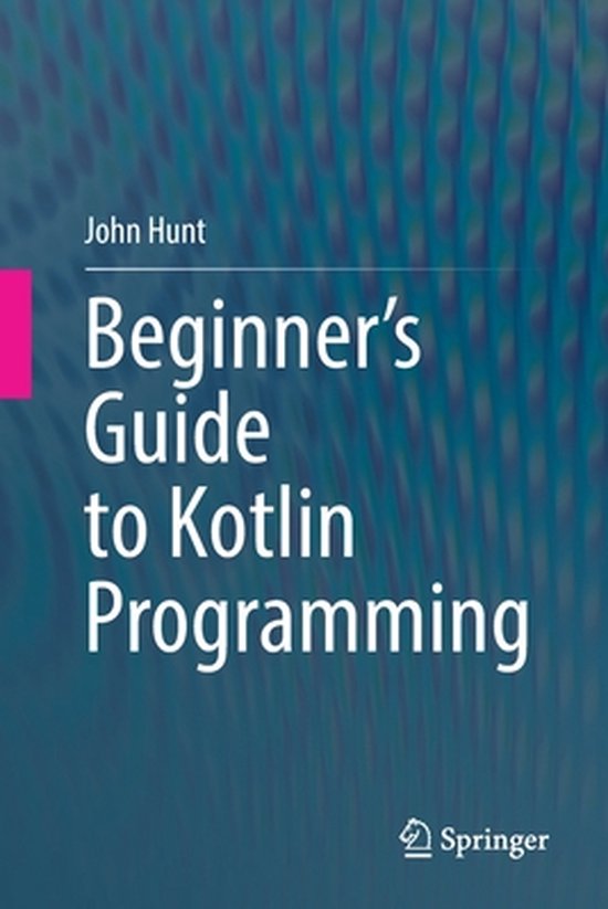 Beginner's Guide to Kotlin Programming | 9783030808921 | John Hunt ...