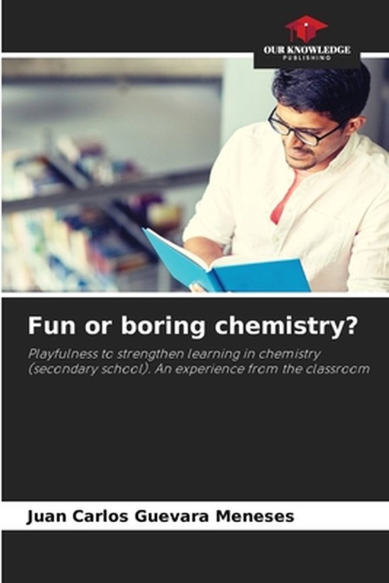 Fun or boring chemistry?, Juan Carlos Guevara Meneses | 9786204155623 ...