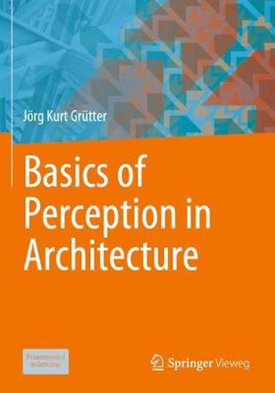 Basics of Perception in Architecture, Joerg Kurt Grutter ...