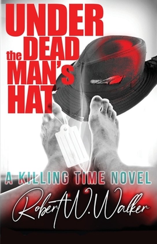 Killing Time- Under the Dead Man's Hat, Robert W Walker | 9781943419524 ...