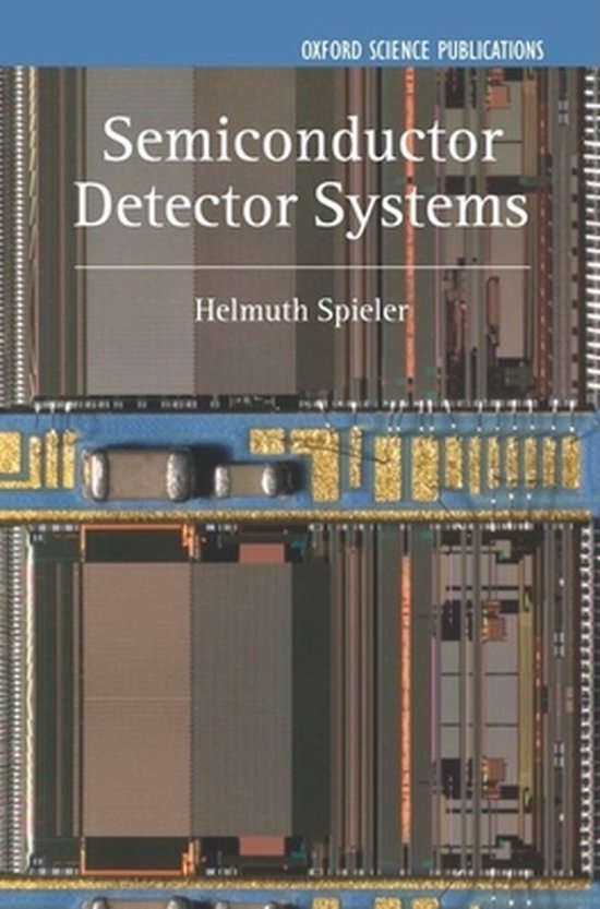 Semiconductor Detector Systems | 9780198527848 | Helmuth Spieler | Boeken | bol