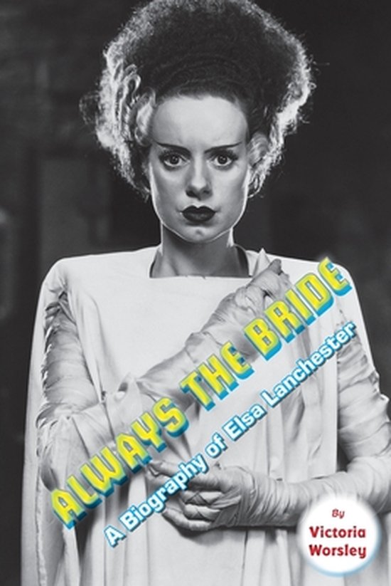 Always the Bride - A Biography of Elsa Lanchester, Victoria Worsley ...