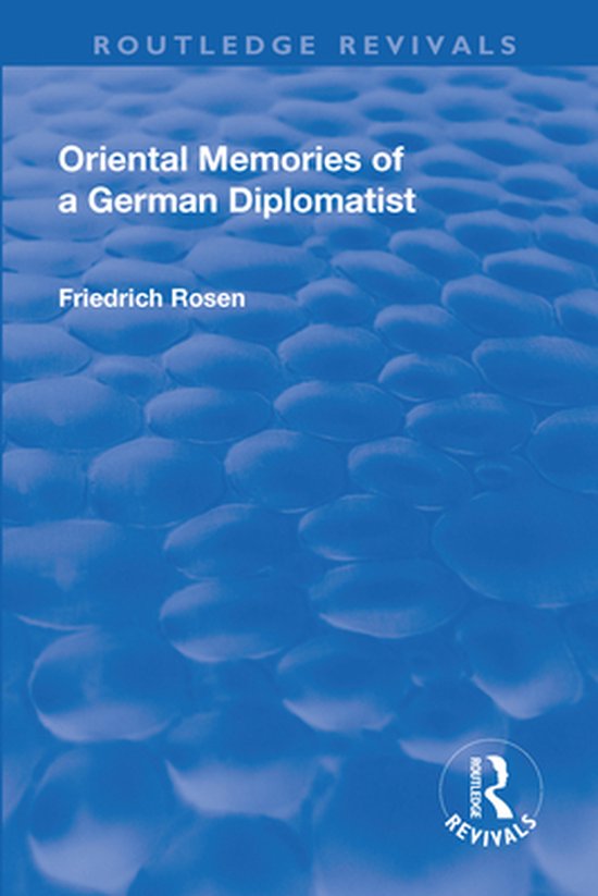 Routledge Revivals- Revival: Oriental Memories of a German Diplomatist ...