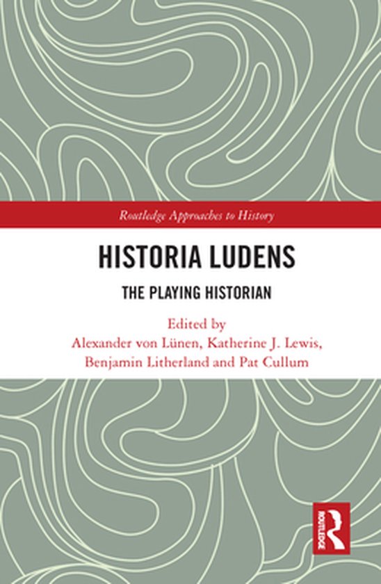 Routledge Approaches to History 30 - Historia Ludens (ebook ...