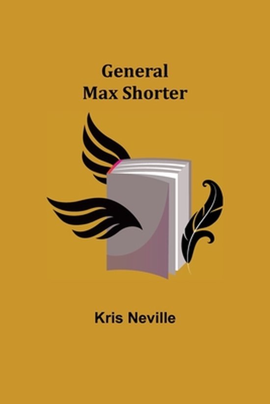 General Max Shorter | 9789355750365 | Kris Neville | Boeken | bol.com