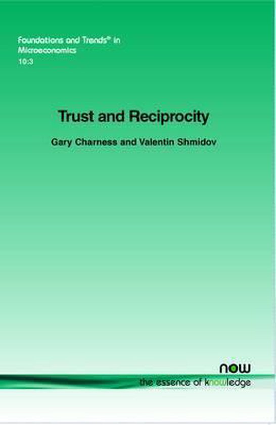 Foundations and Trends® in Microeconomics- Trust and Reciprocity, Gary ...